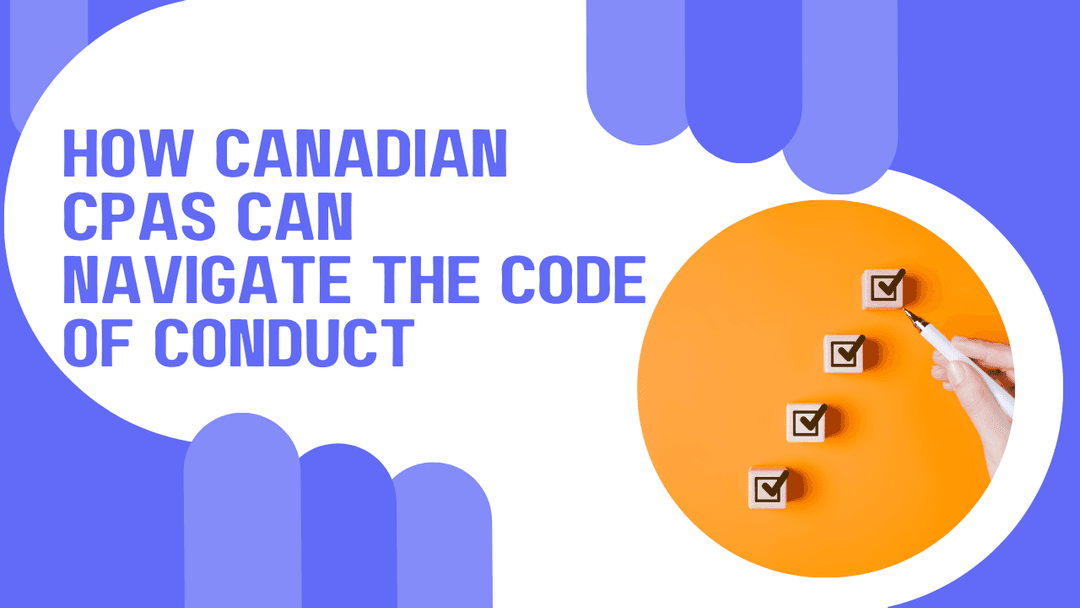 How Canadian CPAs Can Navigate the Code of Conduct